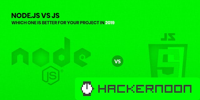 Nodejs Vs Javascript Differences And Similarities Hackernoon